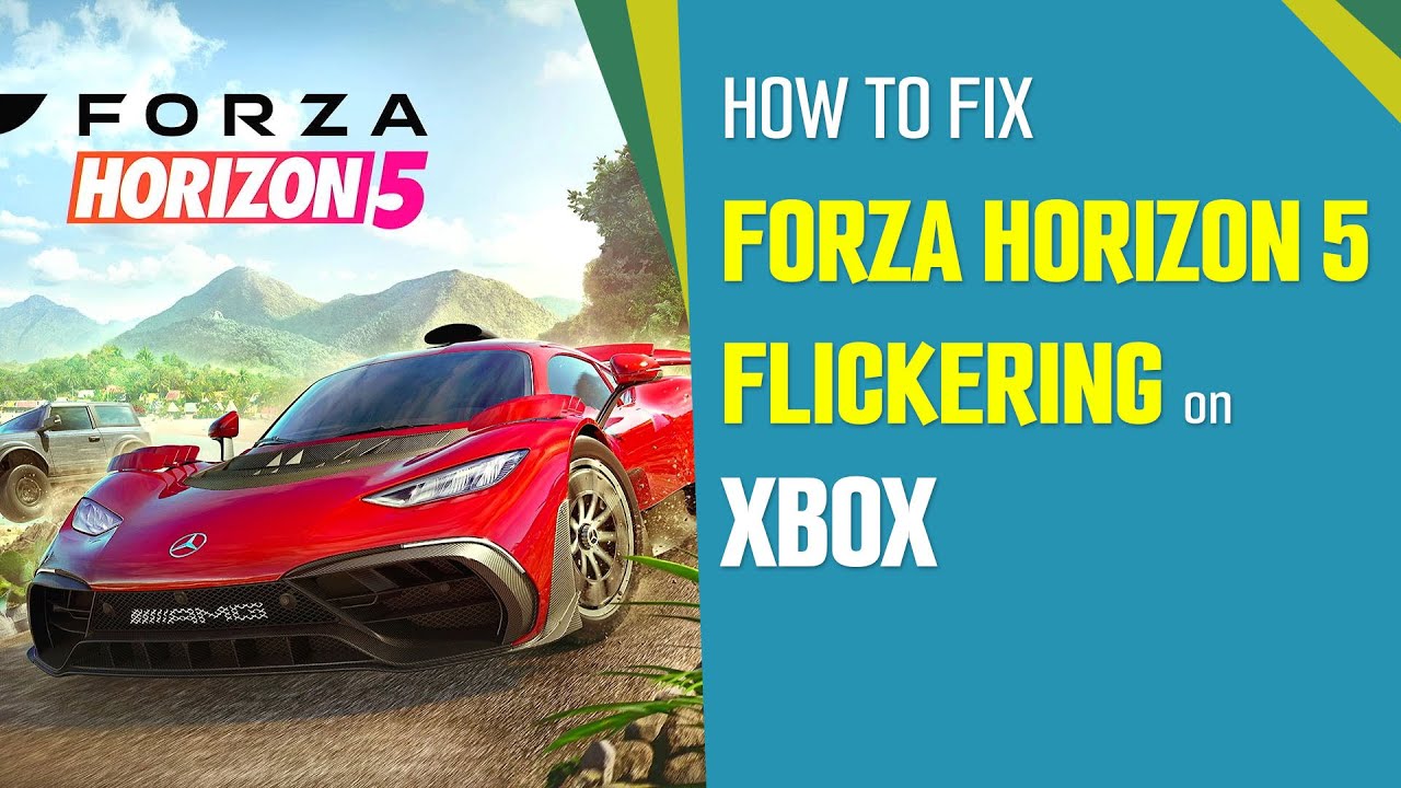 How To Fix Forza Horizon 5 Screen Flickering Issue On Xbox - YouTube