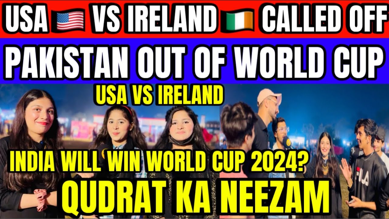 PAKISTAN OUT OF WORLD CUP | USA VS IRELAND MATCH CALLED OFF | PAKISTANI ...