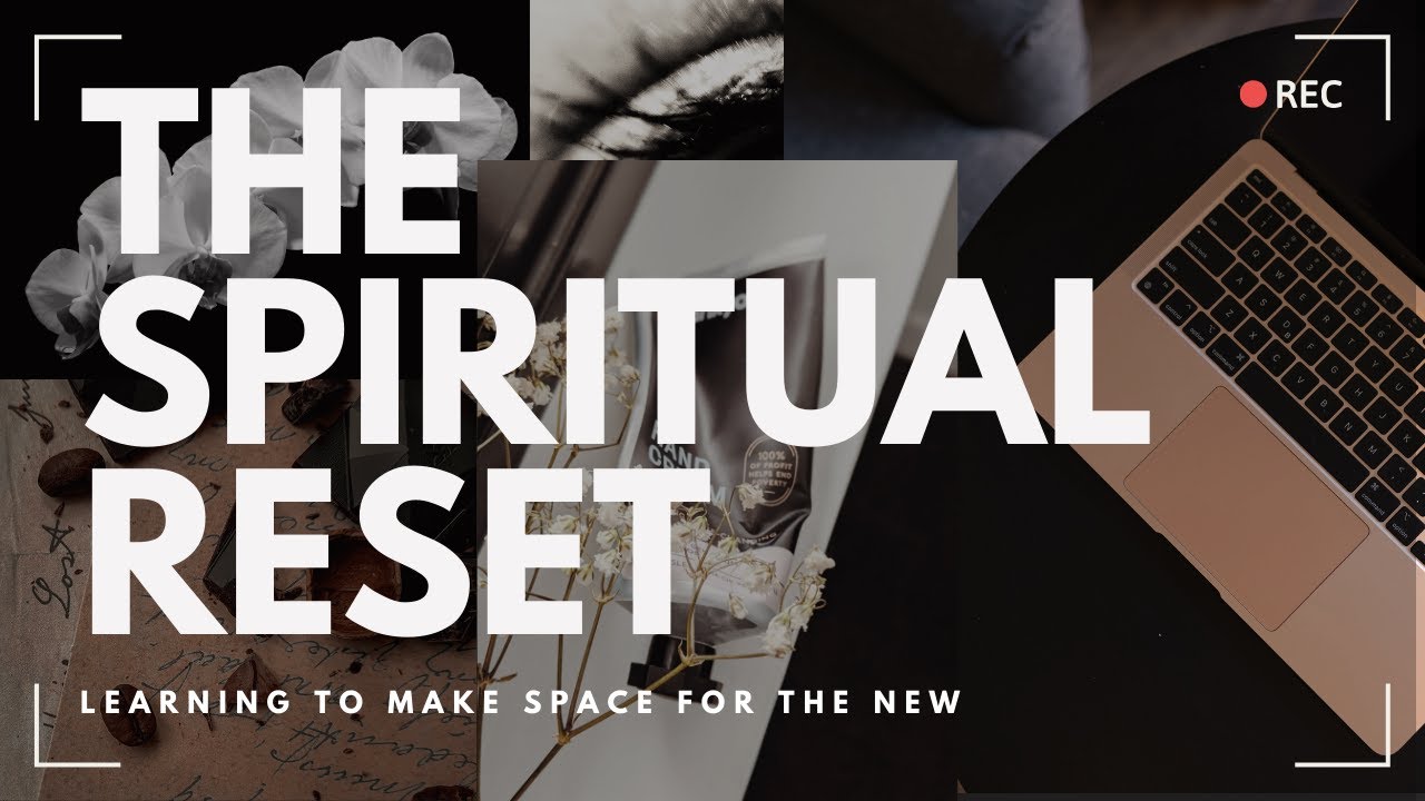The Spiritual Reset: Making Space for The New|December/End of Year ...