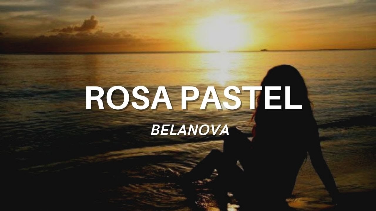 Rosa Pastel - Belanova | Letra (si yo queria ser esa mujer ...