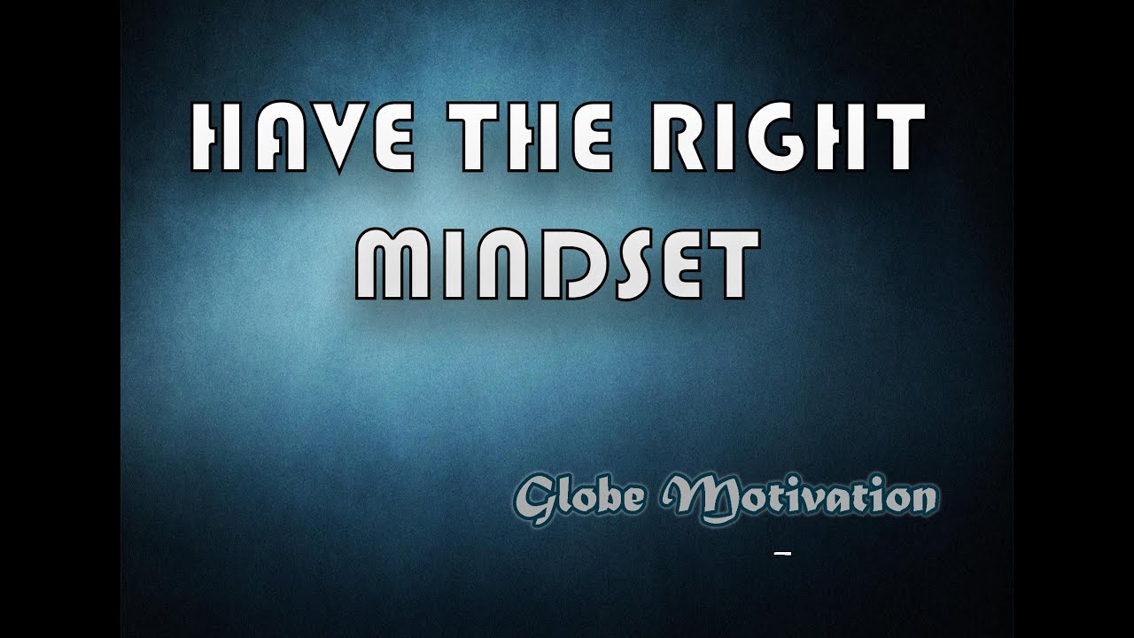 Have the right Mindset - Best Motivational video of all times - YouTube