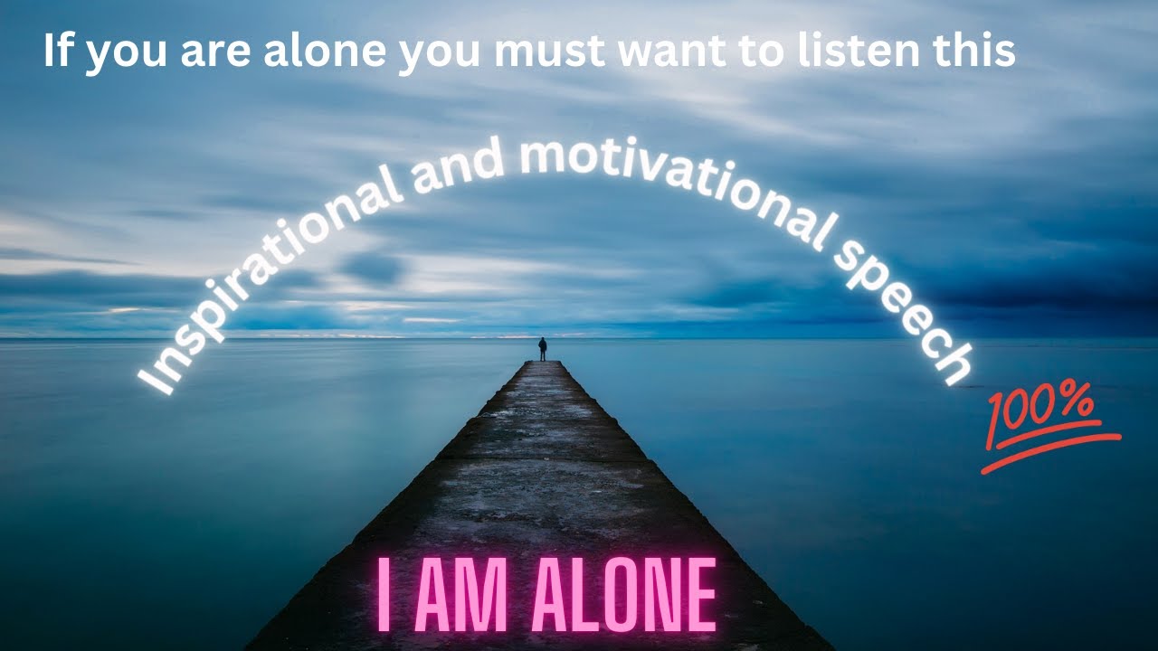 Motivational and inspirational speech with quotes "I am Alone" - YouTube