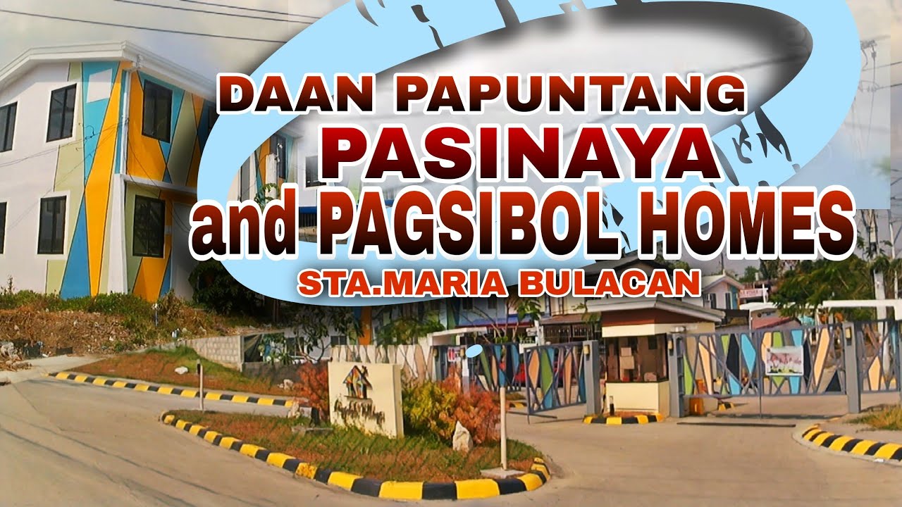 PASINAYA,PAGSIBOL HOMES IN STA MARIA BULACAN - YouTube
