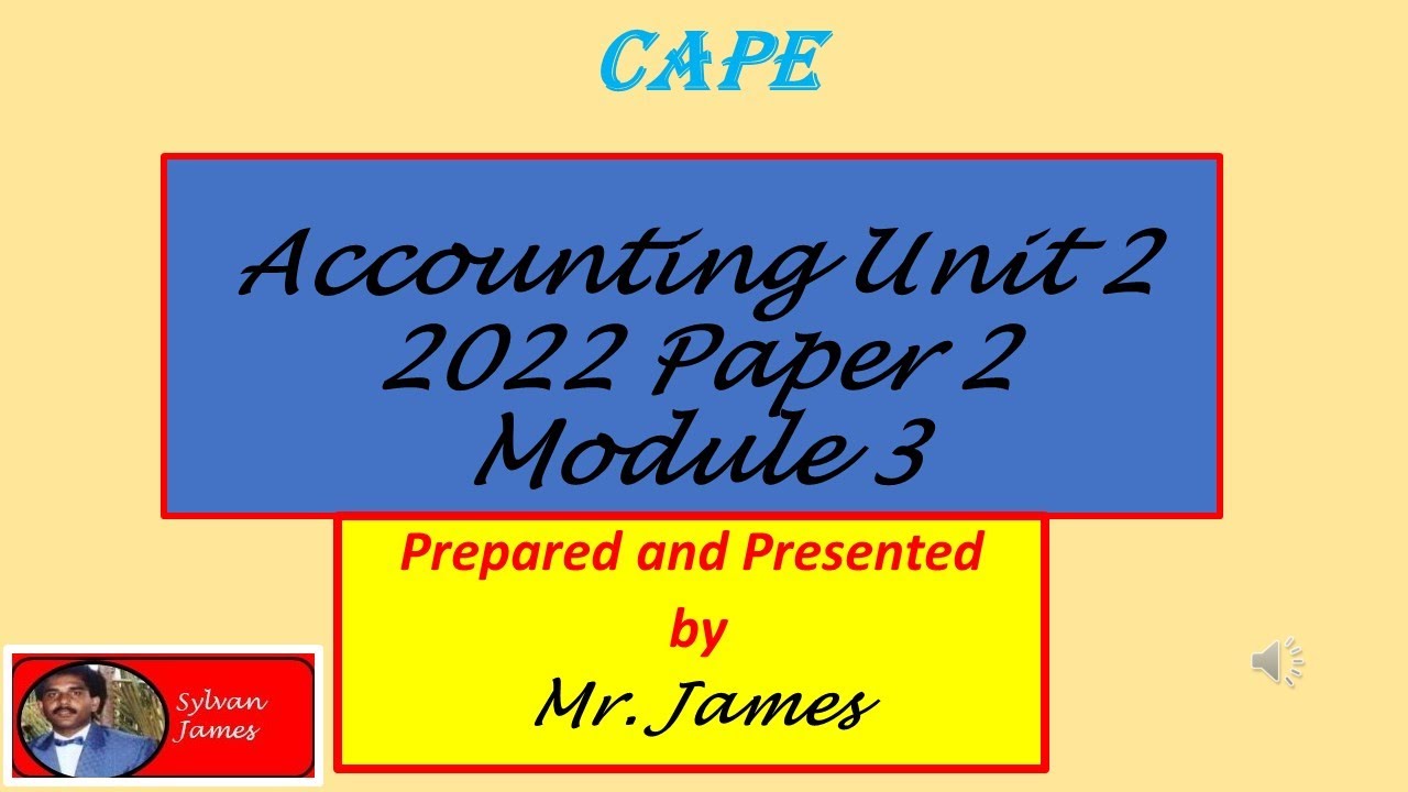 2022 CAPE ACCOUNTING UNIT 2 PAPER 2 MODULE 3 - YouTube