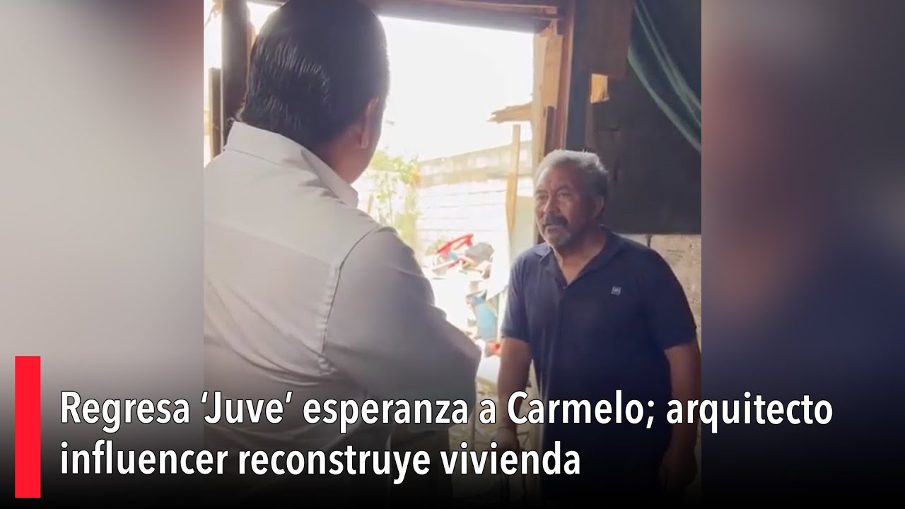 Regresa ‘Juve’ esperanza a Carmelo; arquitecto influencer reconstruye ...