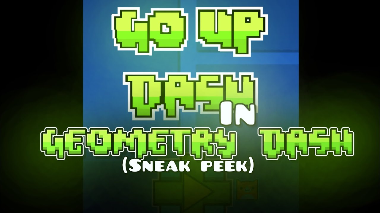 Go Up Dash in Geometry Dash (sneak peek) - YouTube