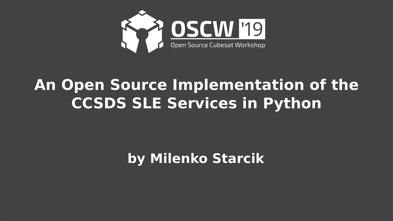 Oscw 2019 An Open Source Implementation Of The Ccsds Sle Services In Python Youtube 9082