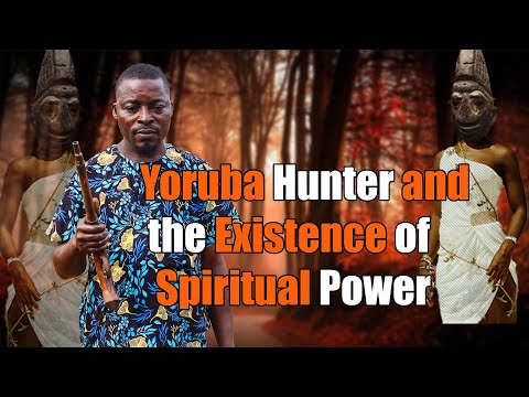 Yoruba Hunter and the Existence of Spiritual Power