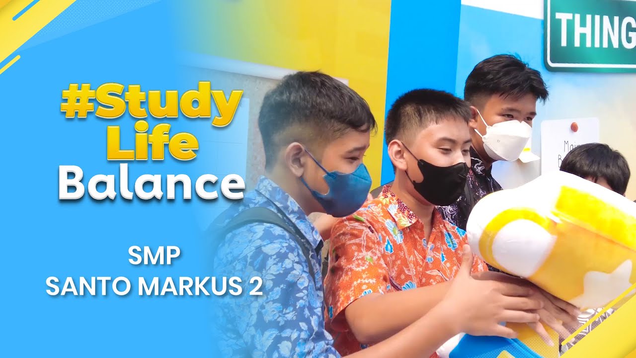 #StudyLifeBalance SMP Santo Markus 2 | Jadi Balance bersama Kelas ...