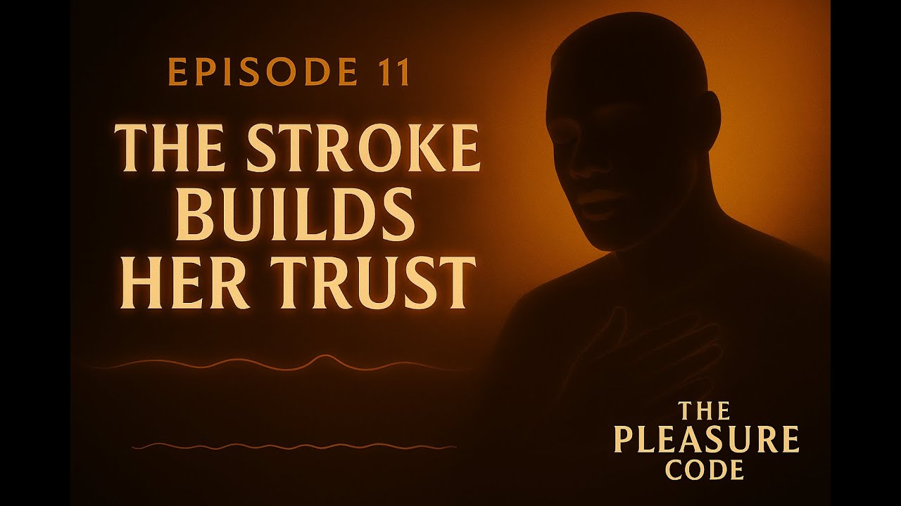Pleasure Code Ep. 11: The Stroke That Unlocks Her Surrender - YouTube