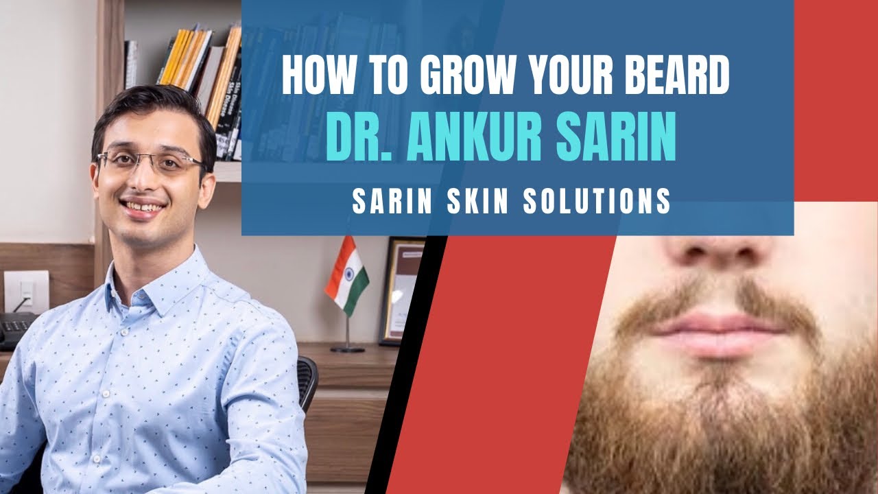 HOW TO GROW YOUR BEARD | DR. ANKUR SARIN | SARIN SKIN SOLUTIONS | - YouTube