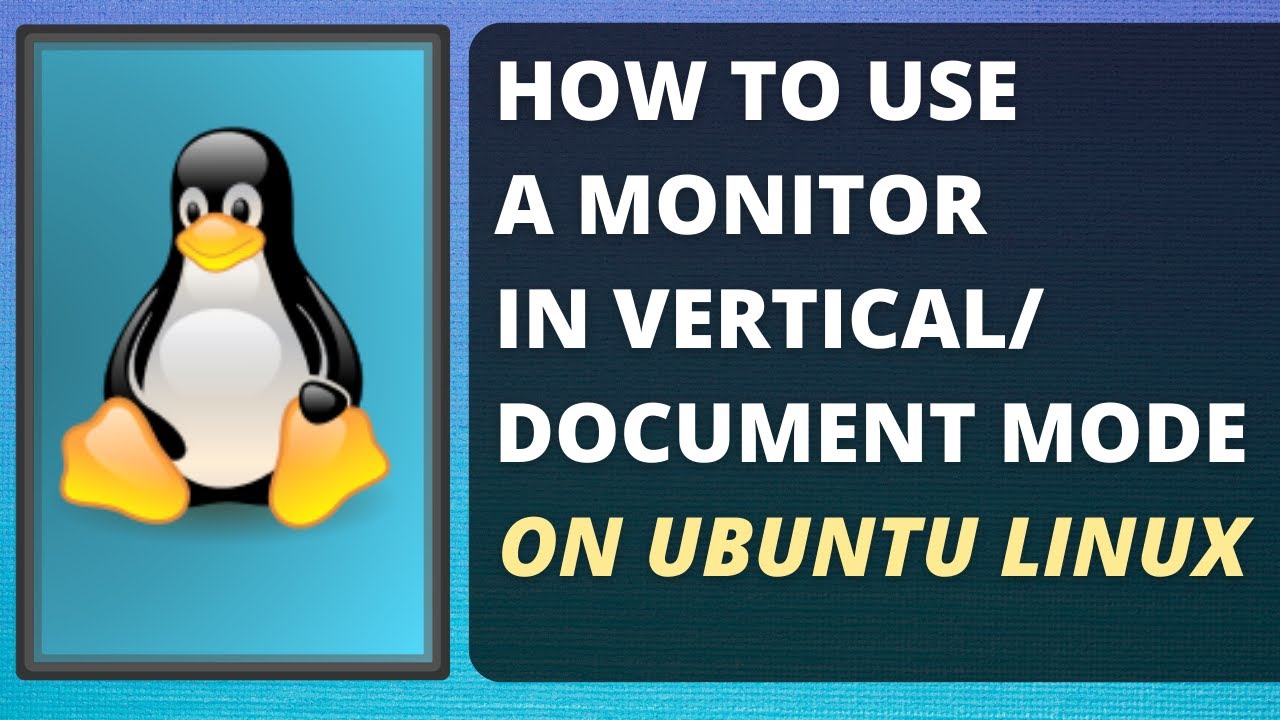 How To Use a Monitor In Vertical/Document Mode In Ubuntu Linux - YouTube