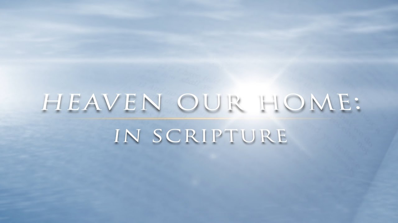 Heaven: Our Home (In Scripture) - YouTube