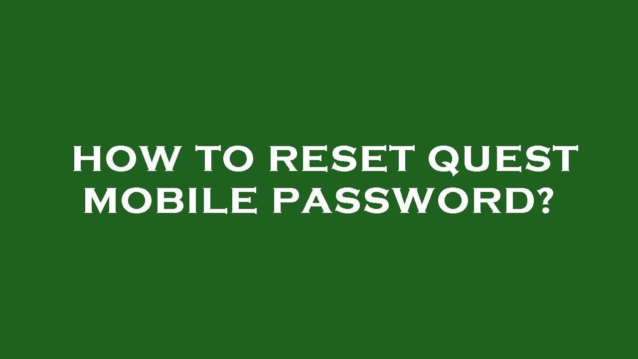 How to reset quest mobile password? - YouTube