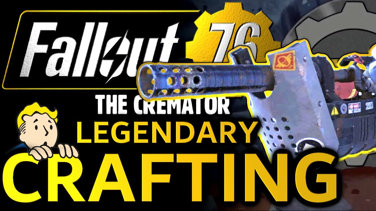 Fallout 76 Legendary Crafting For BEST Cremator Possible - YouTube