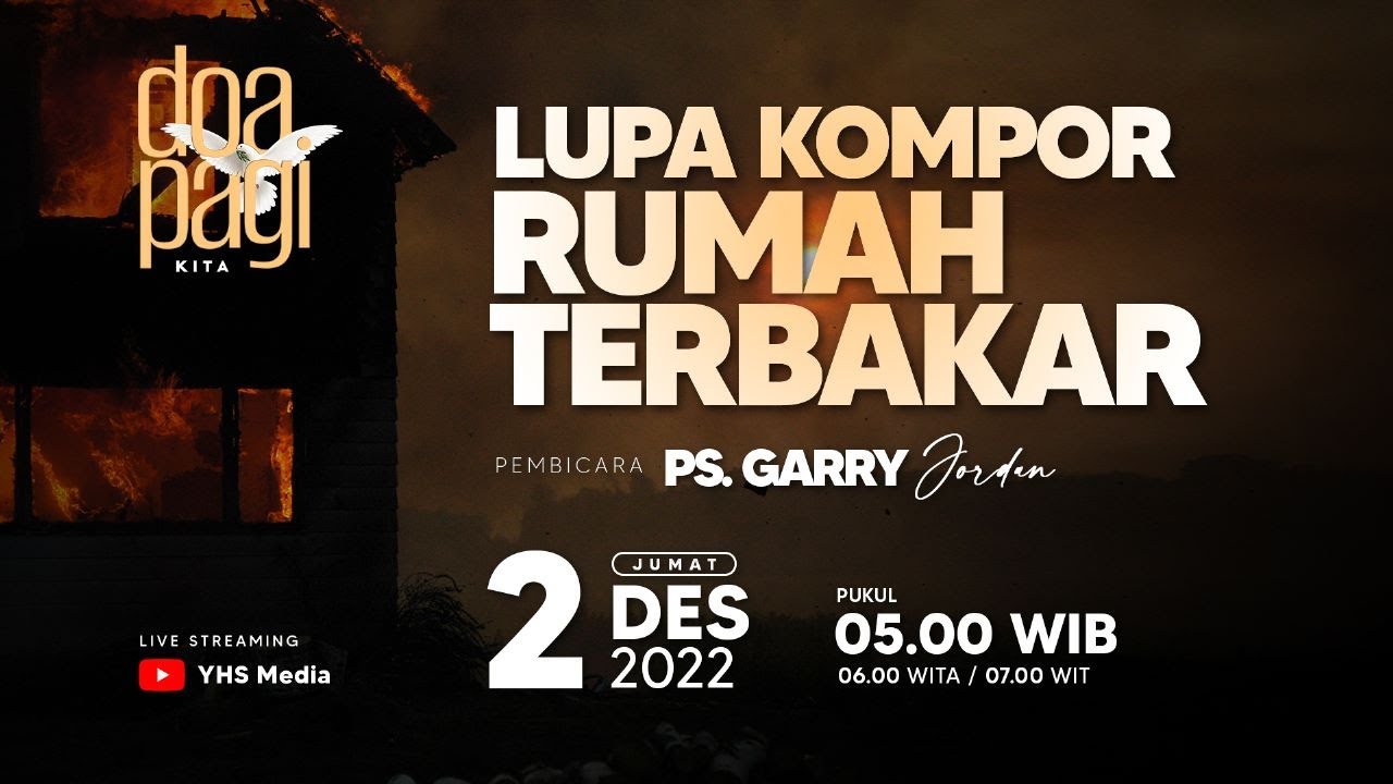 LUPA KOMPOR RUMAH TERBAKAR | DOA PAGI KITA | PS. GARRY JORDAN 02 ...