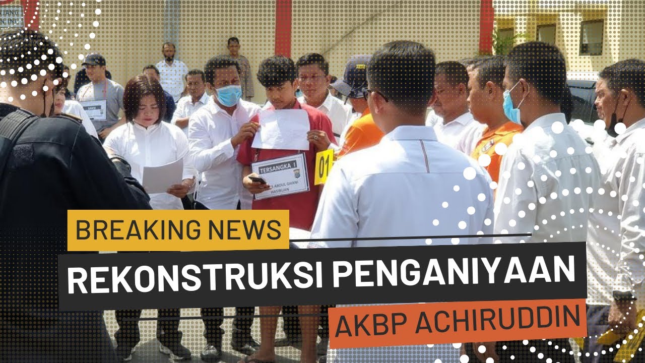 BREAKING NEWS - Polda Sumut Gelar Rekonstruksi Penganiyaan yang Libatkan AKBP Achiruddin - YouTube