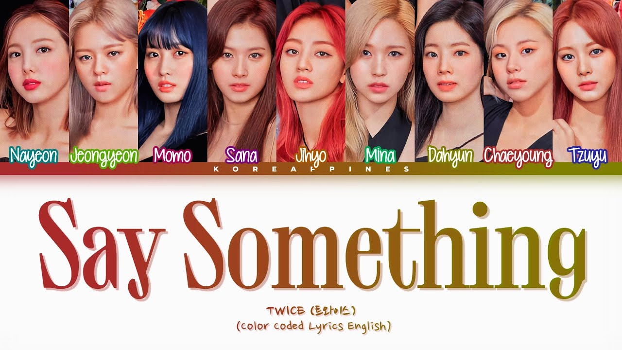 TWICE 'Say Something' Lyrics (트와이스 'Say Something' 가사) [Color Coded Han_Rom_Eng] - YouTube
