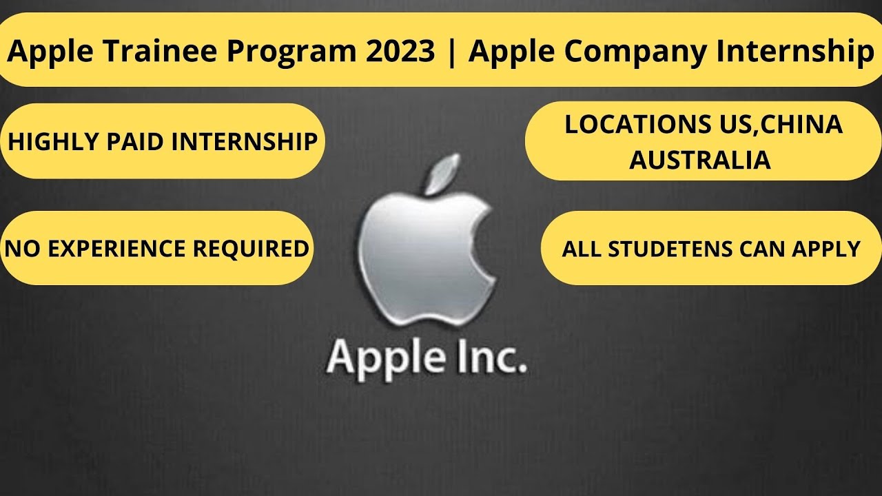 Apple Trainee Program 2023 | Apple Company Internship Fully Funded ...
