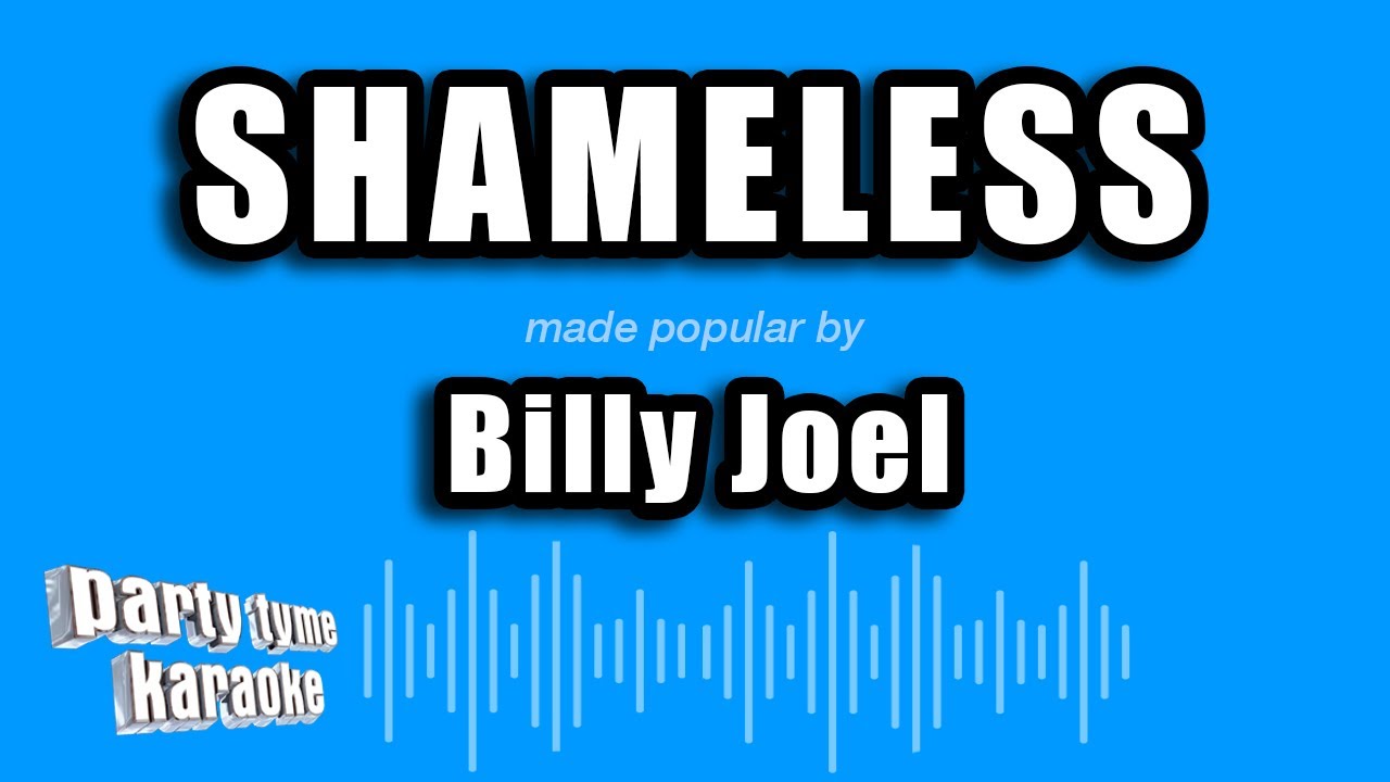 Billy Joel - Shameless (Karaoke Version) - YouTube