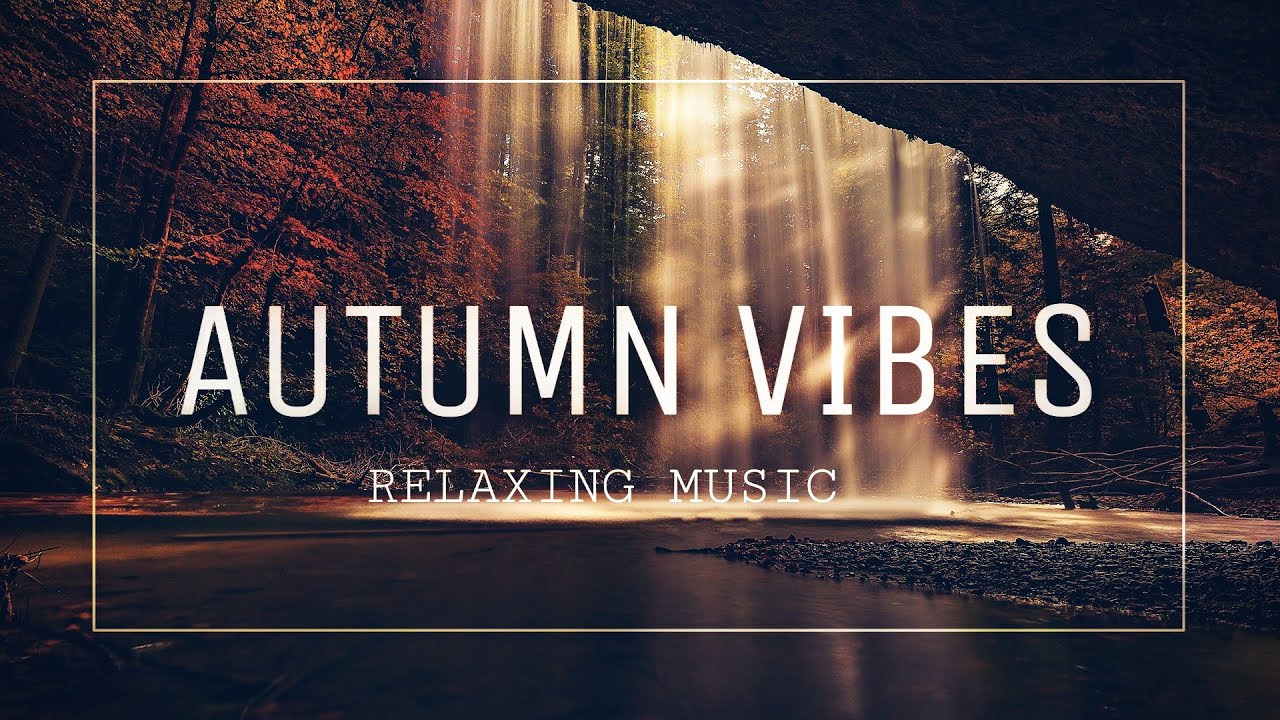 BEST RELAXING MUSIC| AUTUMN VIBES| NATURE SOUNDS | 30 MINS OF DEEP ...