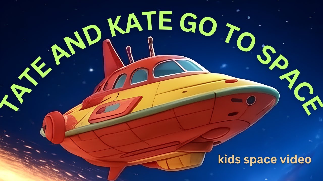 Kids Space Video | Tate and Kate Go To Space | Songs for Kids - YouTube