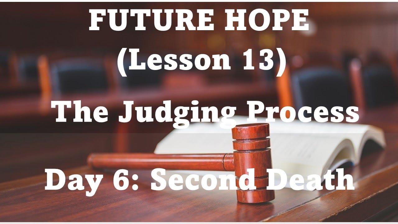 Sabbath School 2022, Q4 Future Hope(Lesson 13) The Judging Process Day 6: Second Death - YouTube
