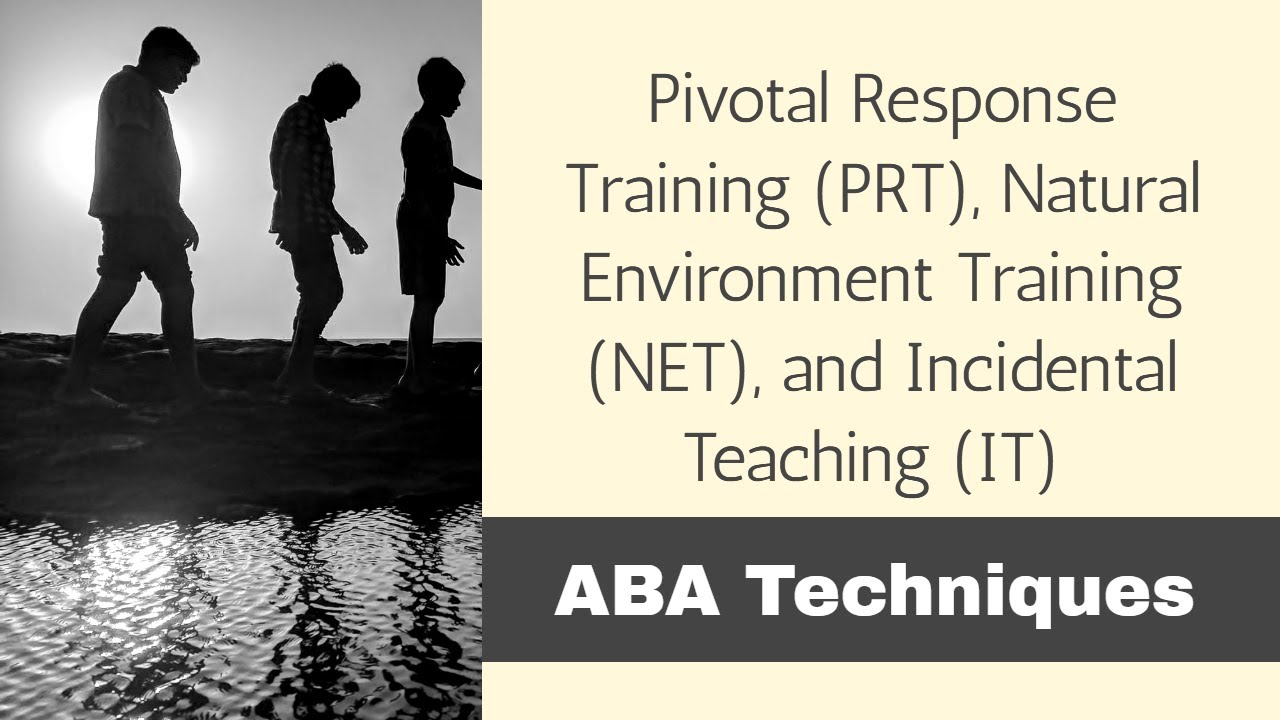 PRT Pivotal Response Training, NET Natural Environment Training ...