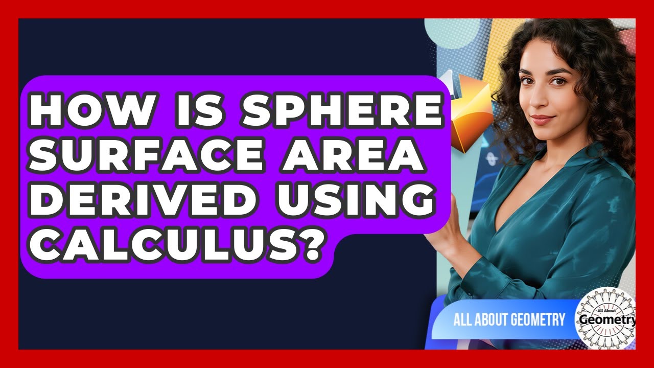 How Is Sphere Surface Area Derived Using Calculus? - All About Geometry ...