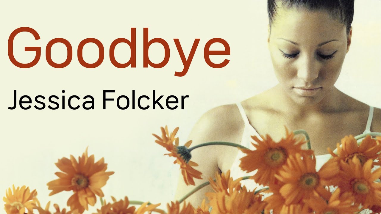 Goodbye - Jessica Folcker - YouTube