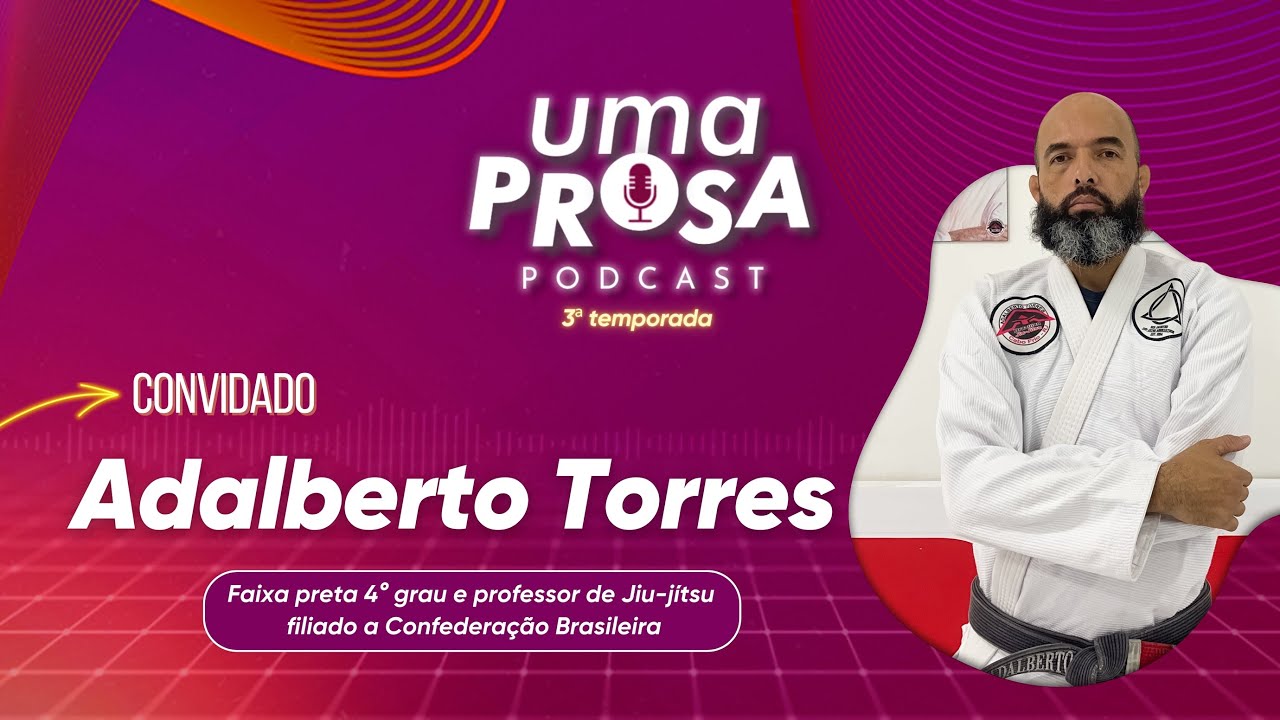 ADALBERTO TORRES - UMA PROSA PODCAST - T3 - #005 - YouTube