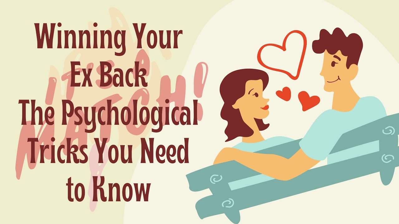 Winning Your Ex Back: The Psychological Tricks You Need to Know [100% ...