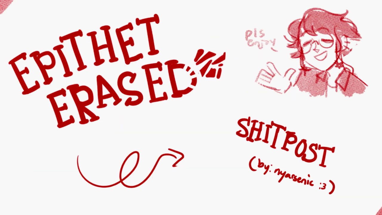 Epithet Erases Meme Animatic - YouTube