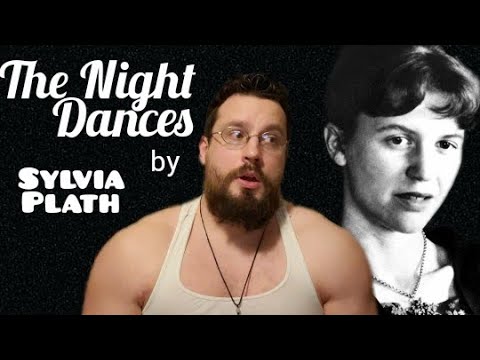 Poetry Discussion- The Night Dances by Sylvia Plath, Analysis, and ...