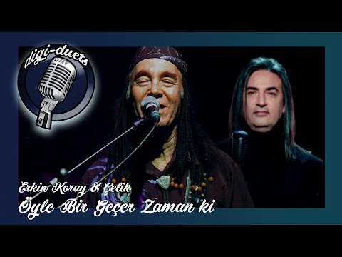 DIGI DUET / ERKiN KORAY & CELiK - ÖYLE BİR GEÇER ZAMAN Kİ