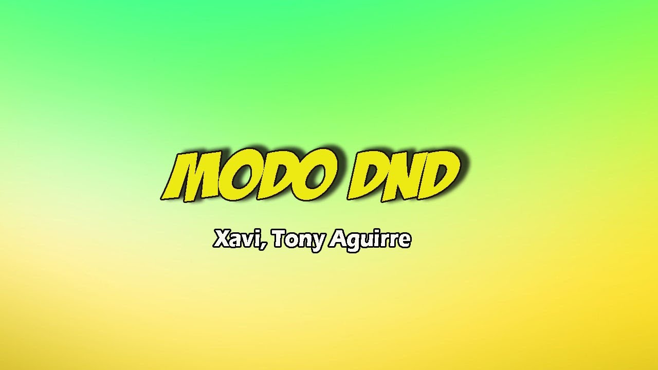 Xavi, Tony Aguirre - Modo DND (Letra/Lyrics) - YouTube