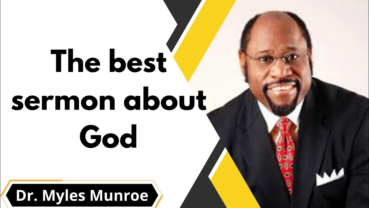 The best sermon about God - Dr. Myles Munroe 2024 - YouTube