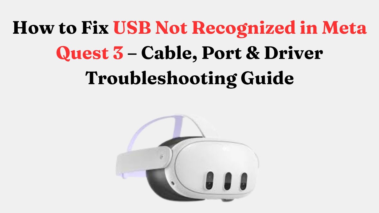 How to Fix USB Not Recognized in Meta Quest 3 – Cable, Port & Driver ...