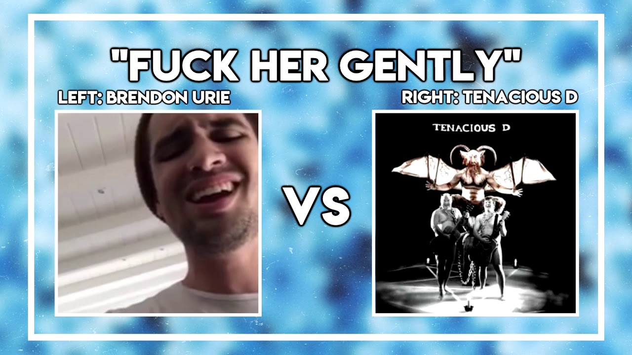 Fuck her gently Brendon Urie vs Tenacious D - YouTube Music