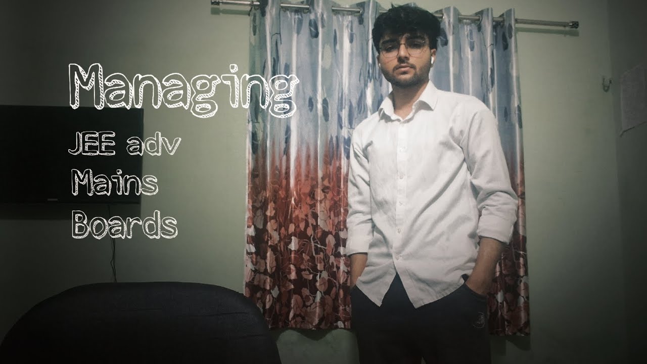 How am I managing Adv, mains and Boards💀| Tips| JEE 2025 ️ - YouTube