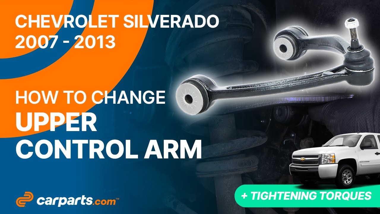 How to replace the Upper Control Arms 2007 - 2013 Chevrolet Silverado 🚗 ...
