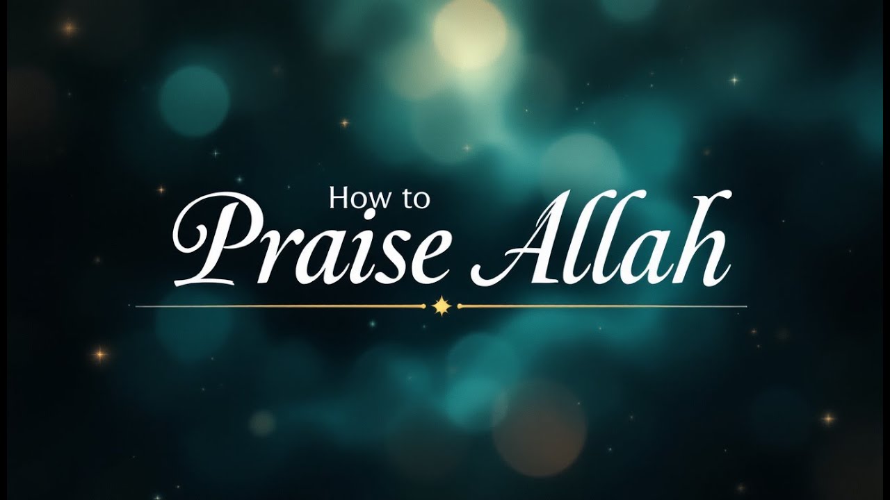 How to Praise Allah: A Deep Dive into the Power of Gratitude and ...