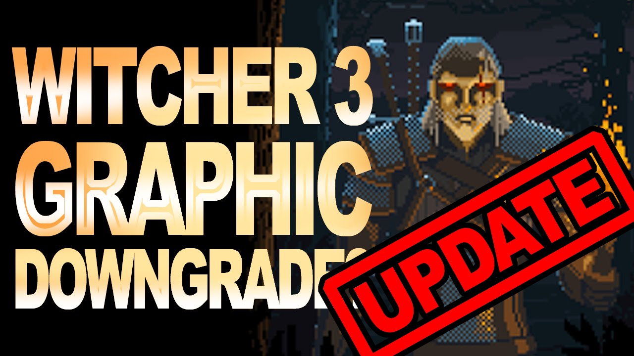The Witcher 3 graphics downgrade - UPDATE! CD Project insider speaks ...