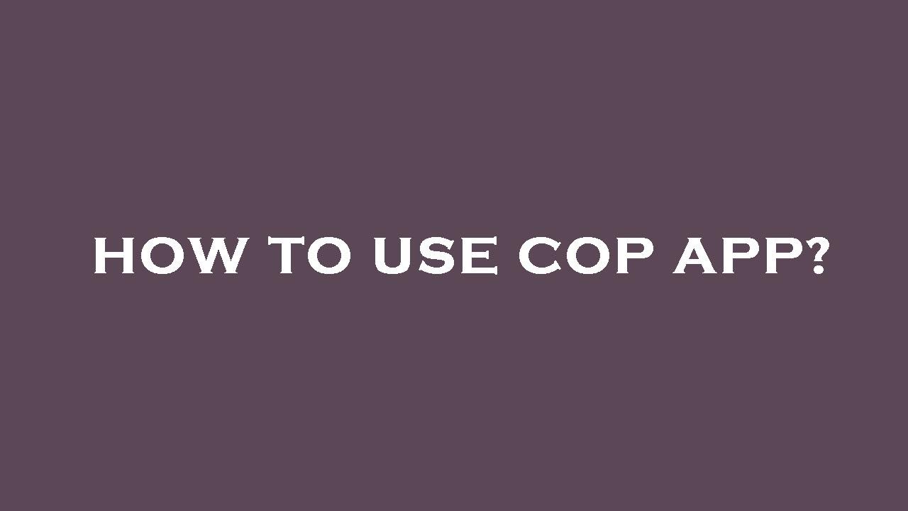 How to use cop app? - YouTube