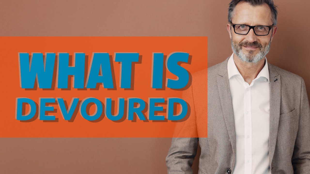 Devoured | Definition of devoured 📖 📖 📖 📖 📖 - YouTube