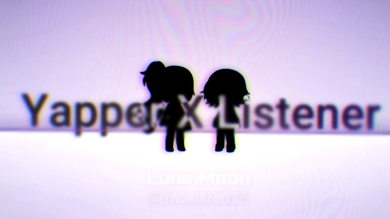 [ Yapper X Listener ] - YouTube