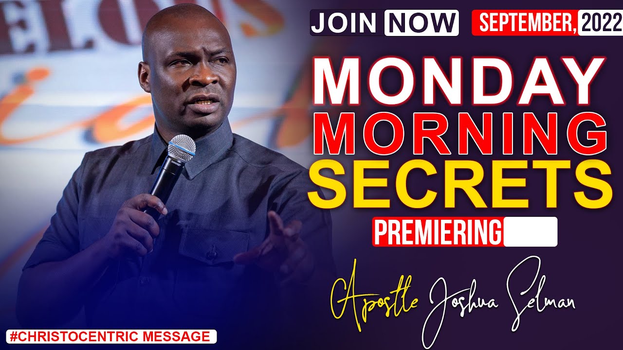 MONDAY SECRETS 26TH SEPTEMBER 2022 - APOSTLE JOSHUA SELMAN | Commanding ...