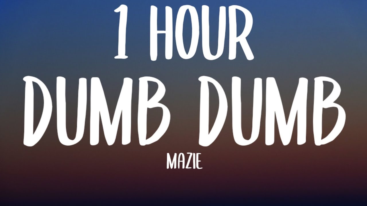 Mazie - Dumb Dumb (1 HOUR/Lyrics) "Everyone is dumb" [Tiktok Song ...
