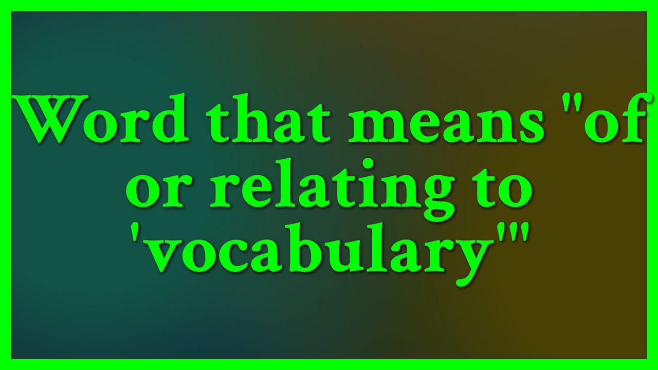 lexical Relating to the words or vocabulary of a language (Oxford ...