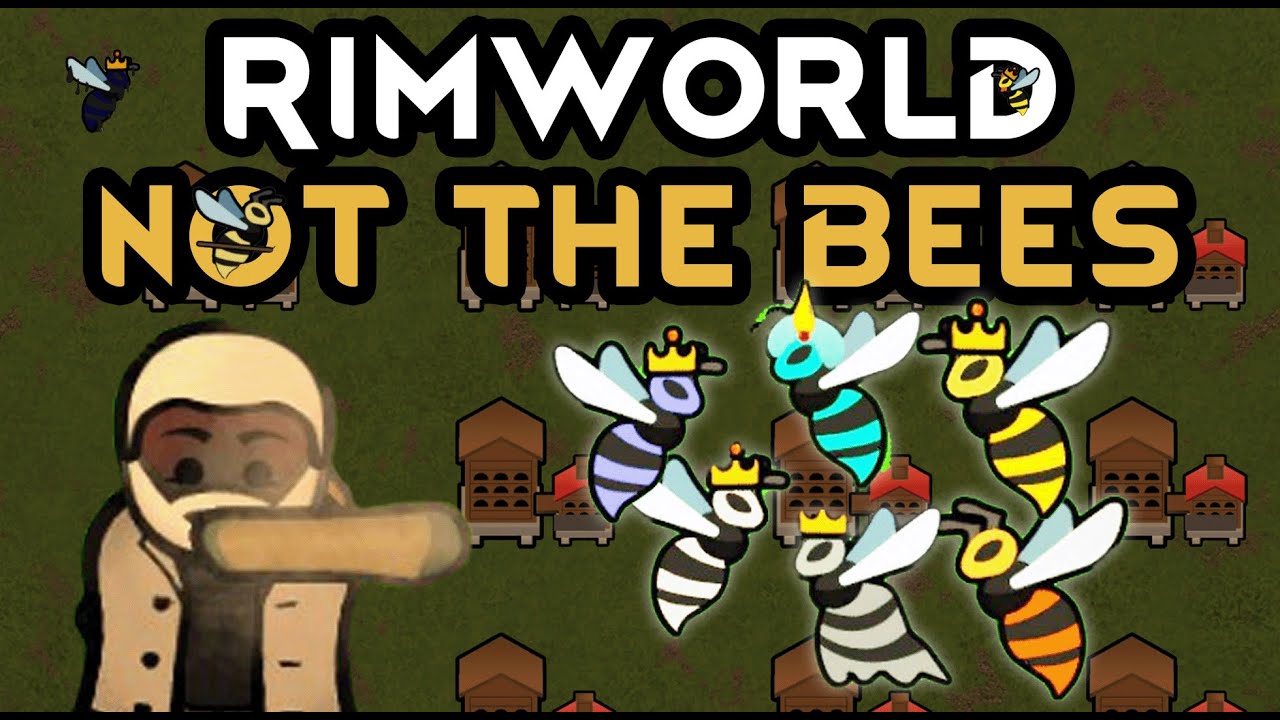 The Bees Are Going BzZzzZZzZ! Rimworld: Not The Bees #7 - YouTube